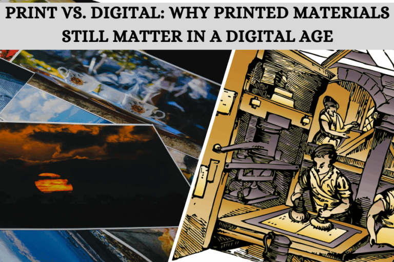 Print vs. Digital: Why Printed Materials Still Matter